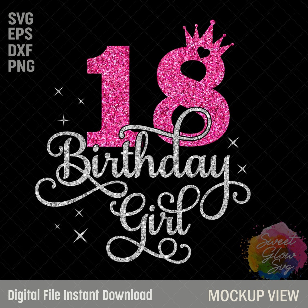 18th Birthday Girl SVG, It's My Birthday Svg, 18 Years Old Birthday ...