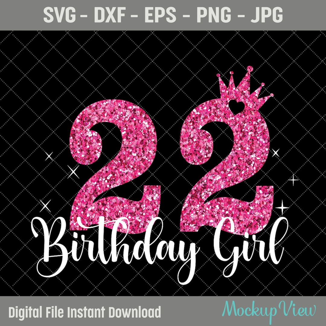 22nd Birthday SVG, 22 Years Old Birthday Girl Svg, Birthday Party ...