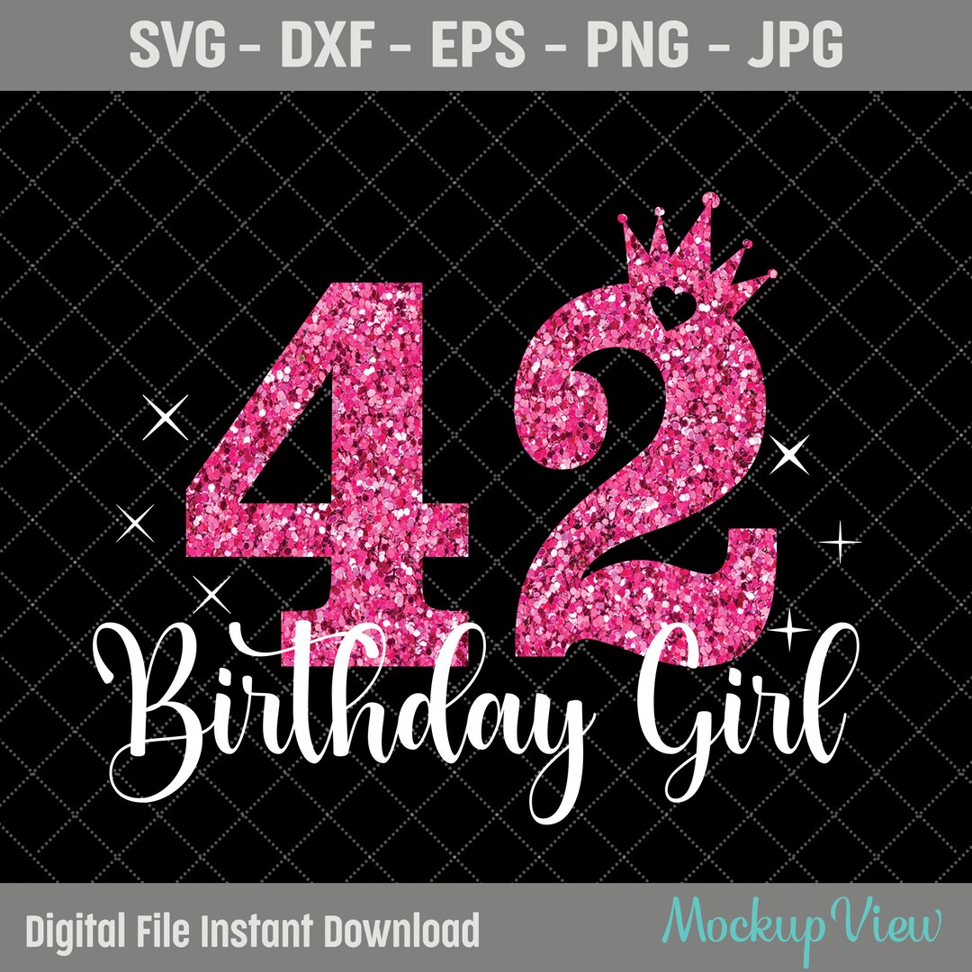 42nd Birthday SVG, 42 Years Old Birthday Girl Svg, Birthday Party ...