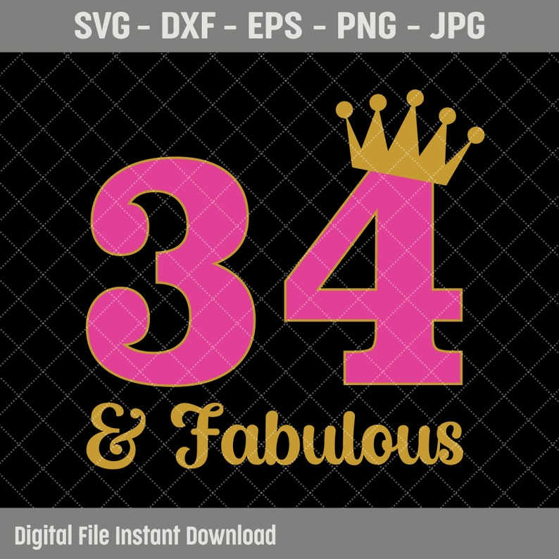 34 & Fabulous It's My 34th Birthday SVG Thirty Four Years - Etsy