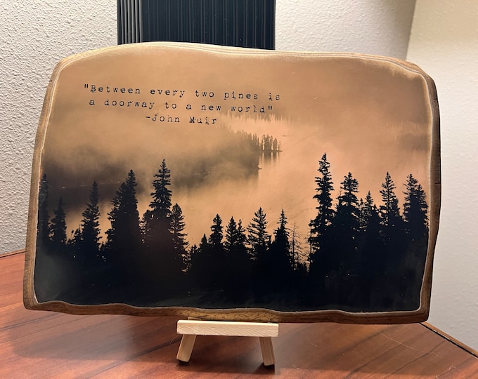 John Muir Quote on Wood- “between Every Two Pines is a Doorway to a New ...