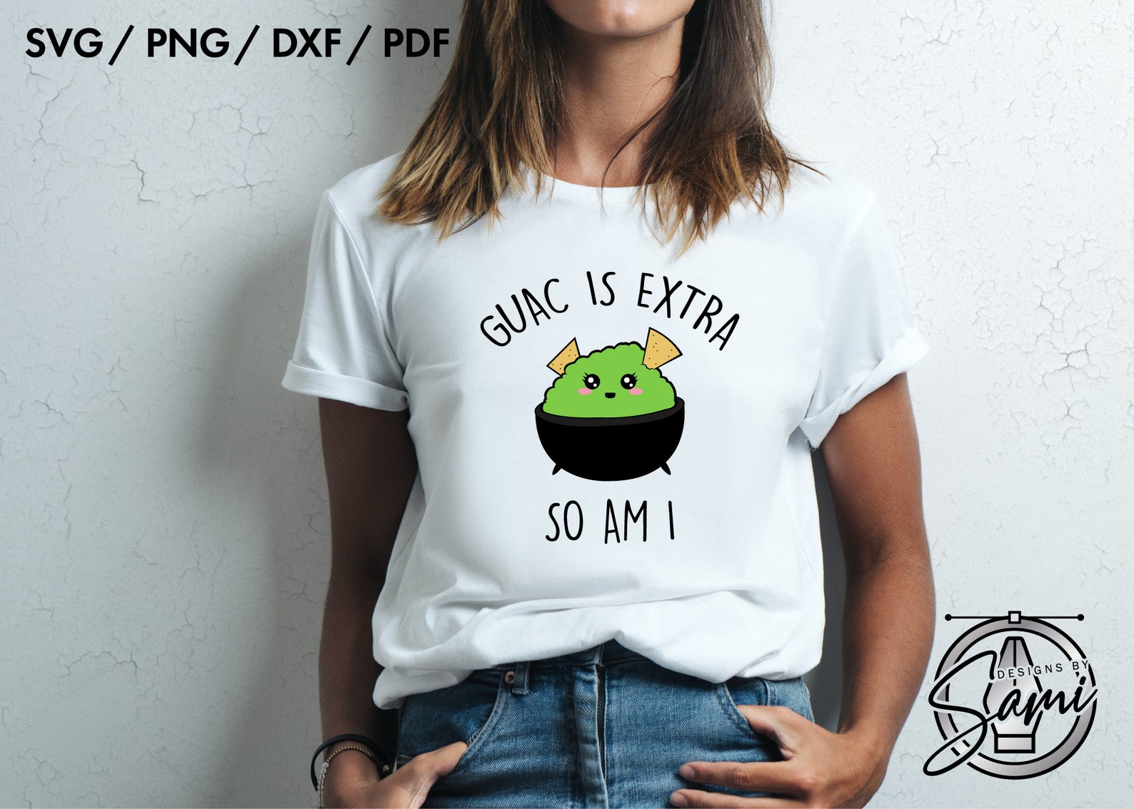 Guac is Extra so Am I Svg, Png, Dxf, Pdf Guac Svg Guacamole Svg Extra ...
