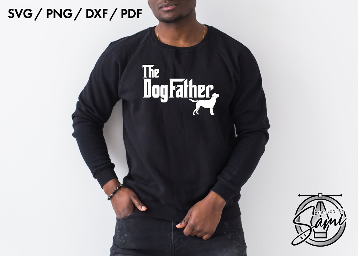 The Dog Father Svg, Png, Dxf, Pdf Dog Svg Father Svg the Godfather Svg ...