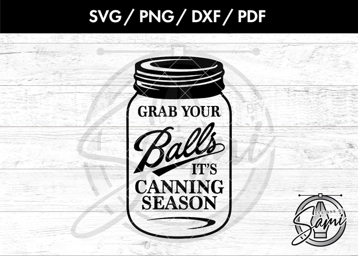 Grab Your Balls It's Canning Season Svg Png Dxf Pdf - Etsy Hong Kong