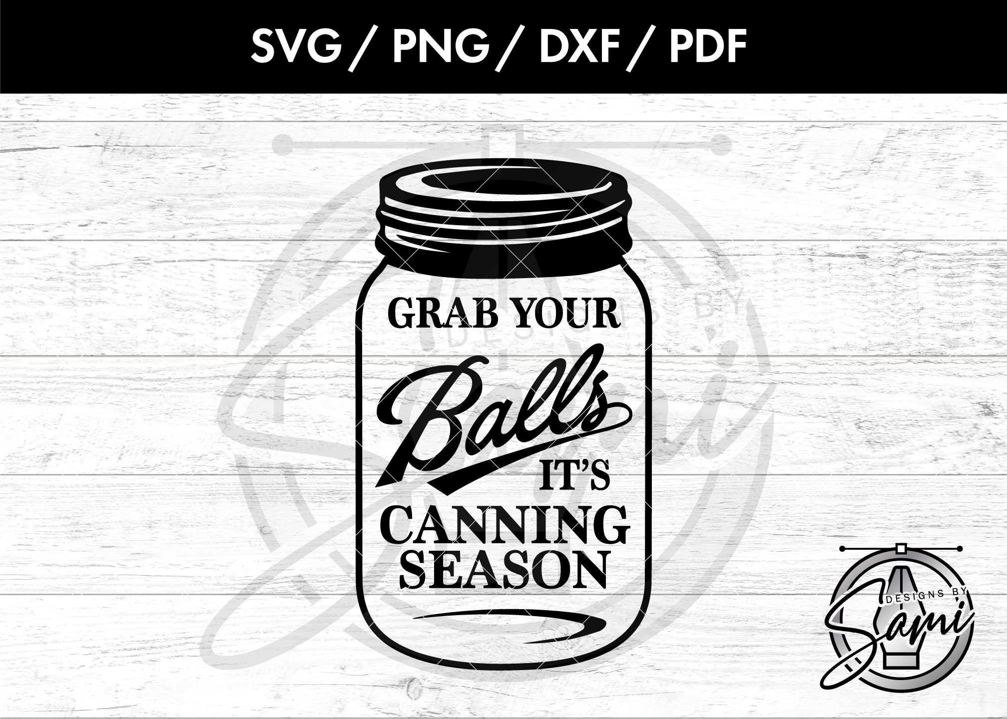 Grab Your Balls, It's Canning Season Svg, Png, Dxf, Pdf | Canning Svg ...