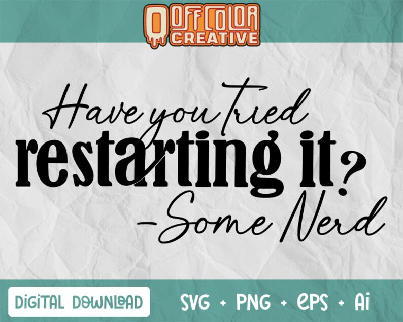 Have You Tried Restarting It Nerd Svg Nerdy Humor Tech - Etsy Have You Tried Restarting It Nerd Svg Nerdy Humor Tech - Etsy