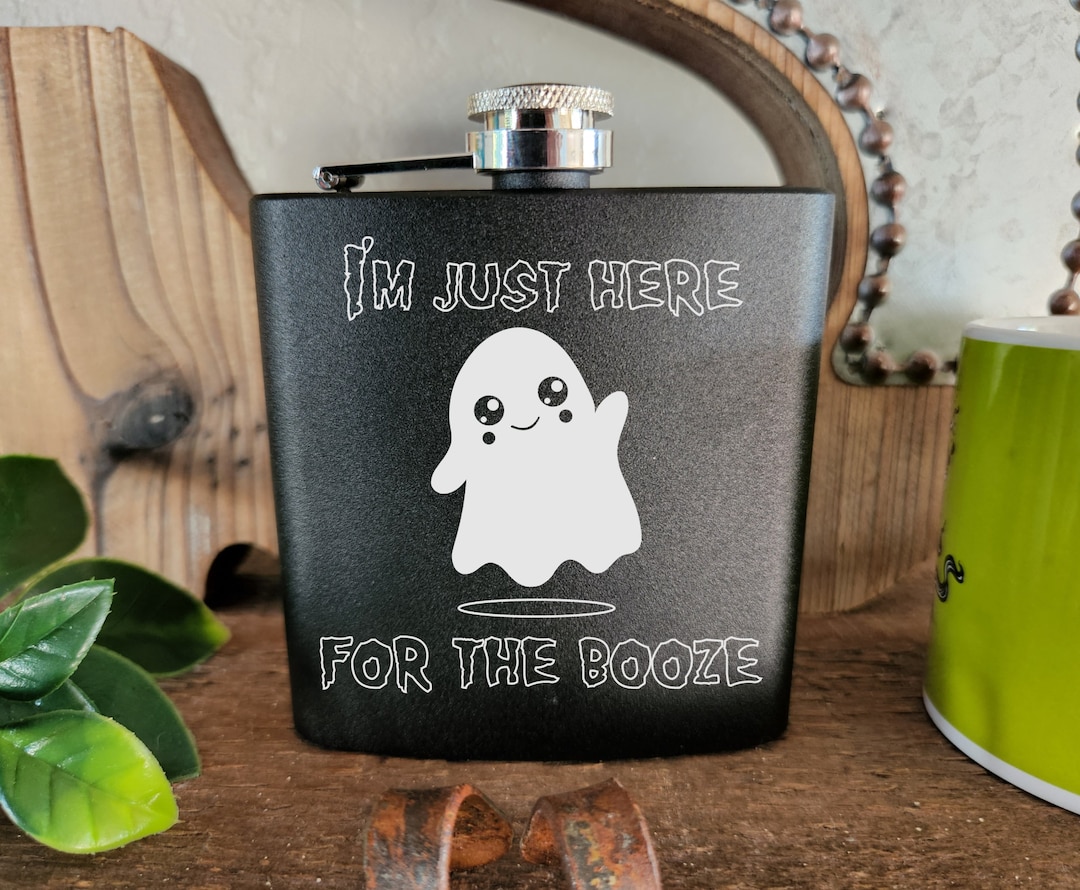 I'm Just Here for the Booze 8oz Flask Halloween Funny Halloween Gift I ...