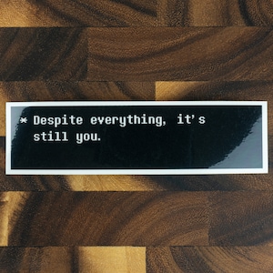 Despite Everything, It's Still You Sticker | Undertale Quote Sticker ...
