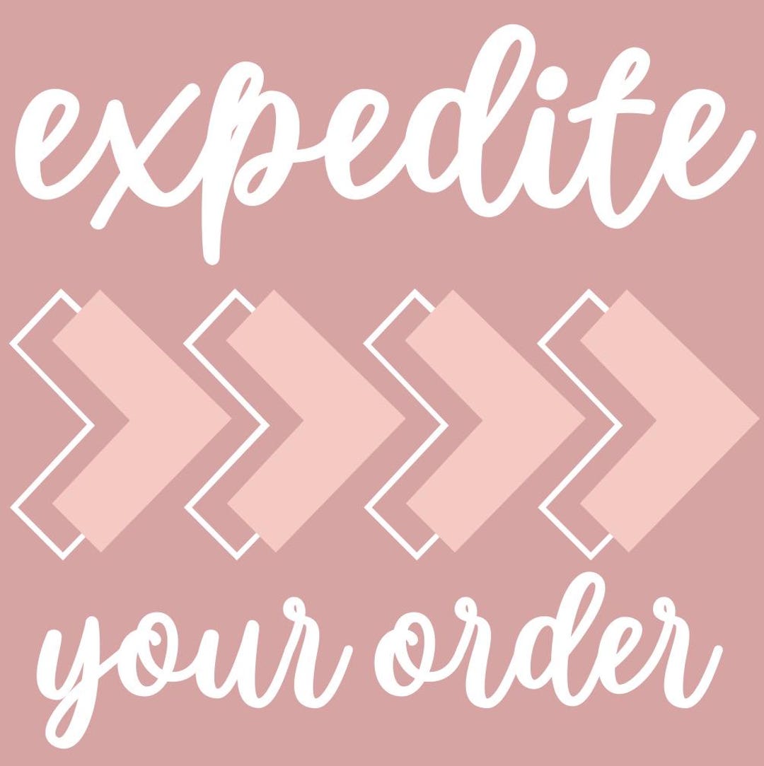 EXPEDITE YOUR ORDER - Etsy