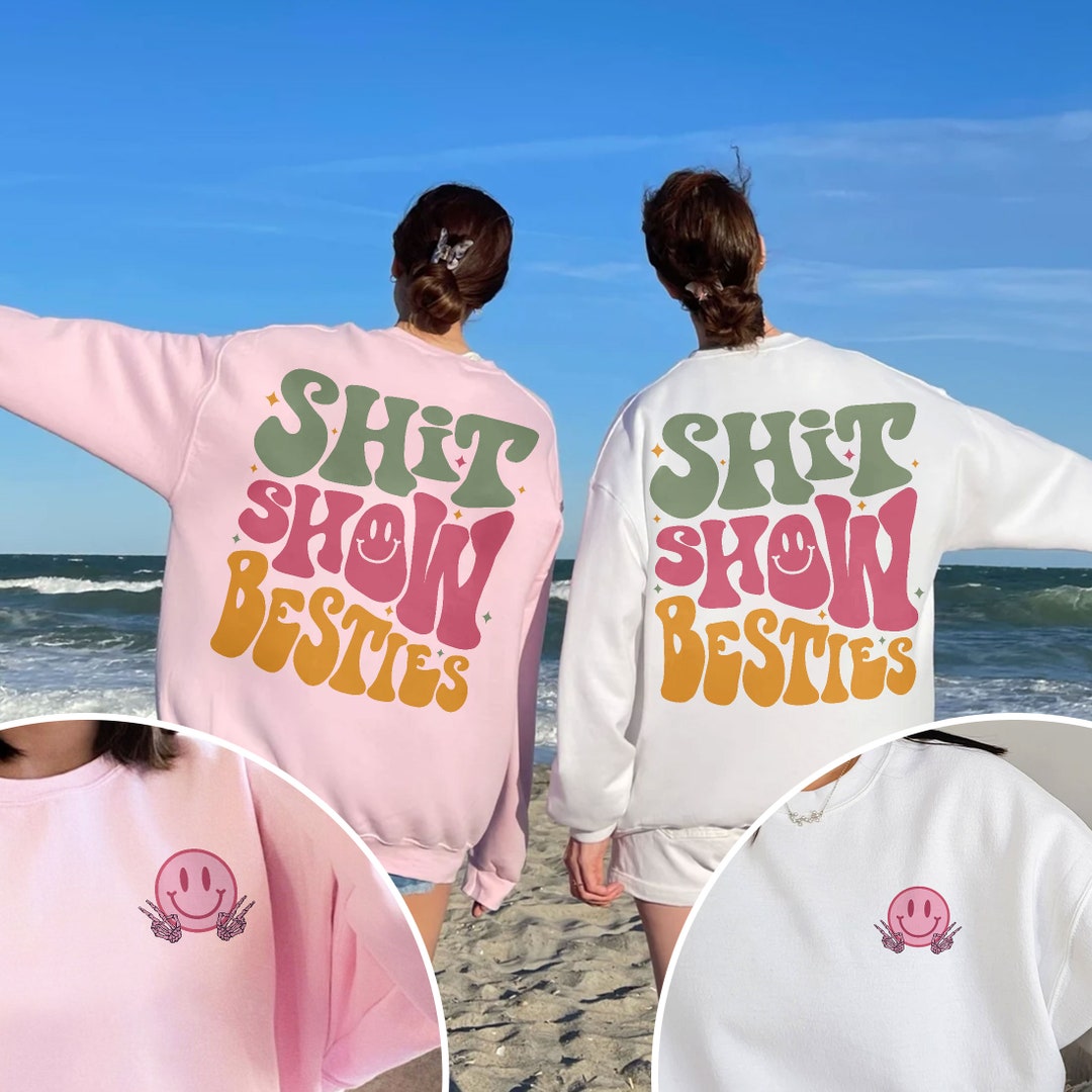 Shit Show Bestie Sweatshirt Bestie Matching Shirt Best - Etsy