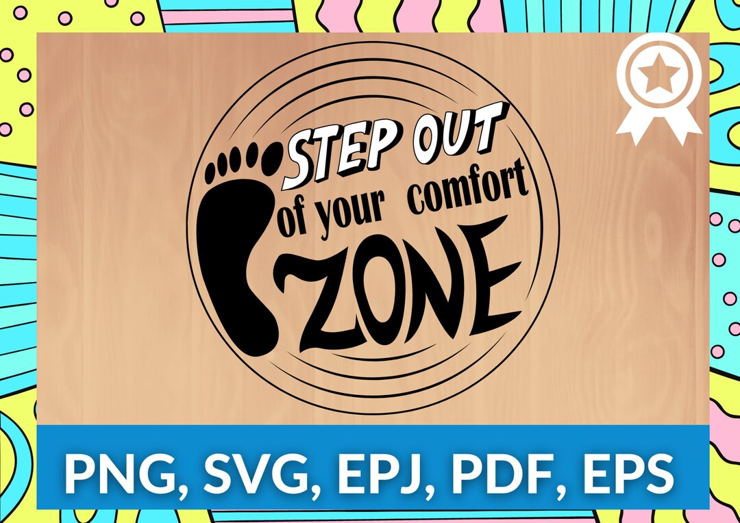 Step Out of Your Comfort Zone Svg,step Out Saying Svg,comfort Zone Svg ...