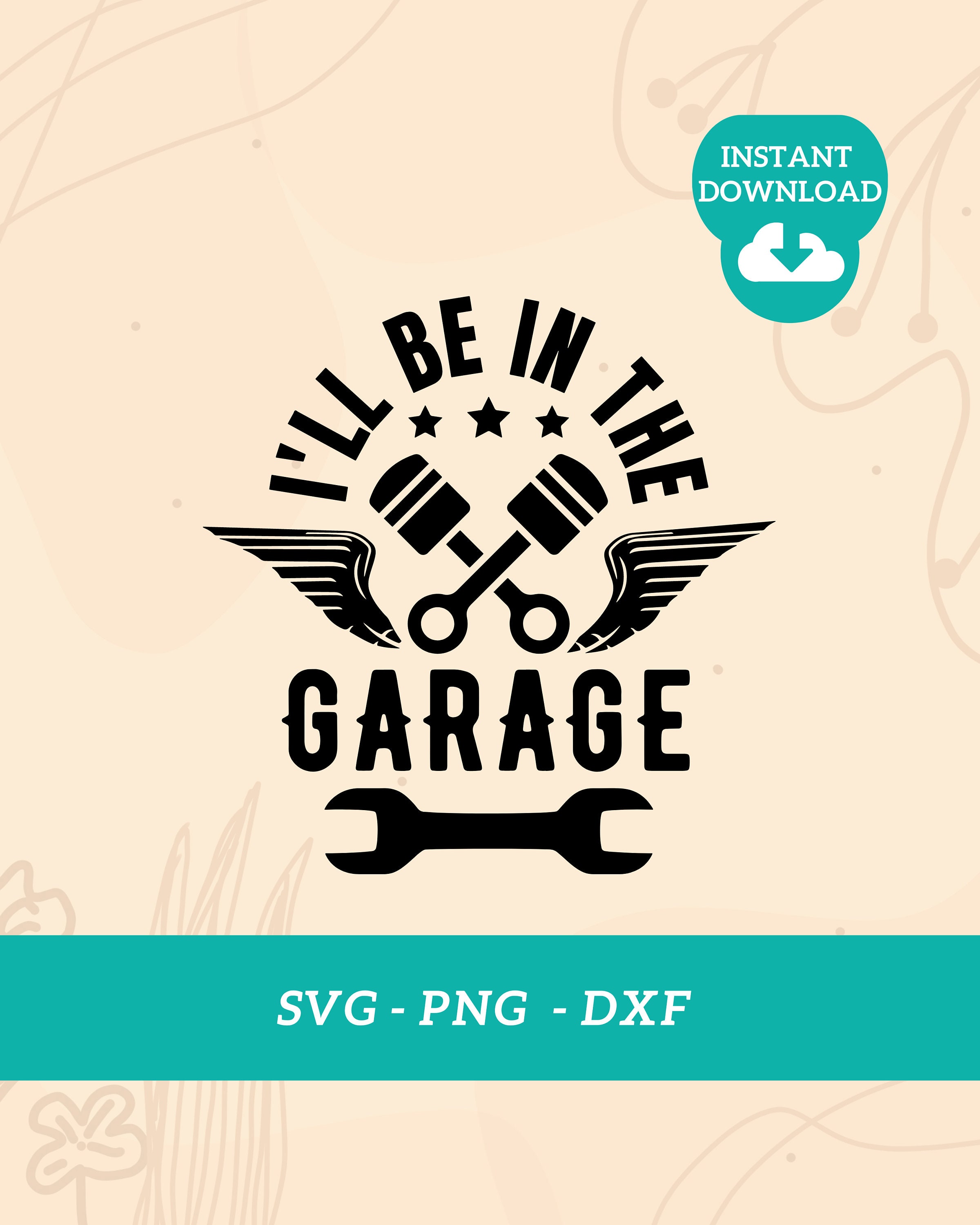 I'll Be in the Garage: Funny Mechanic Car Dad Quote SVG - Daddy Quote ...