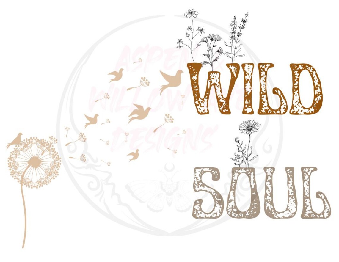 Wild Soul Png- Dandelion Png- Wildflower Png- Boho Png- Wild Child Png ...