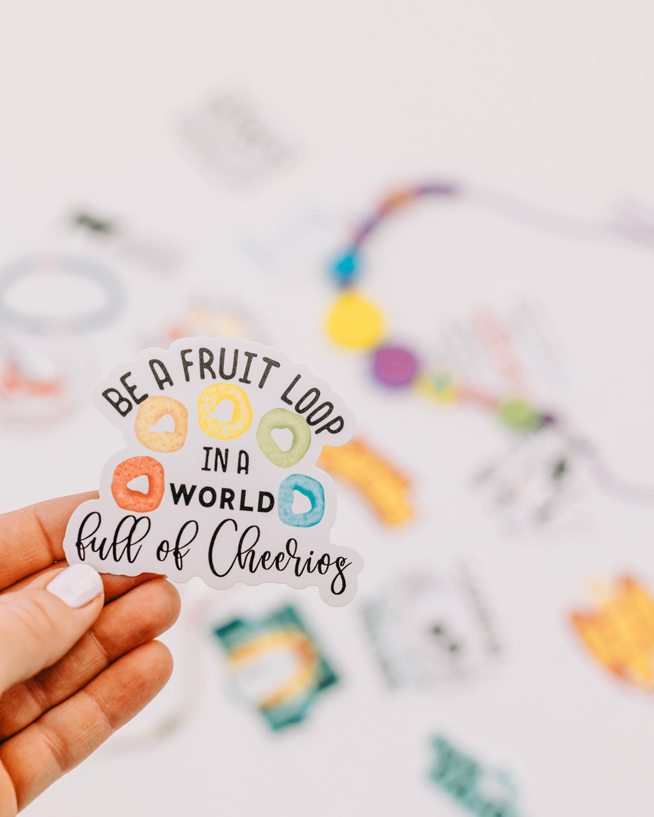 Be a Froot Loop in a World Full of Cheerios Vinyl Sticker - Etsy