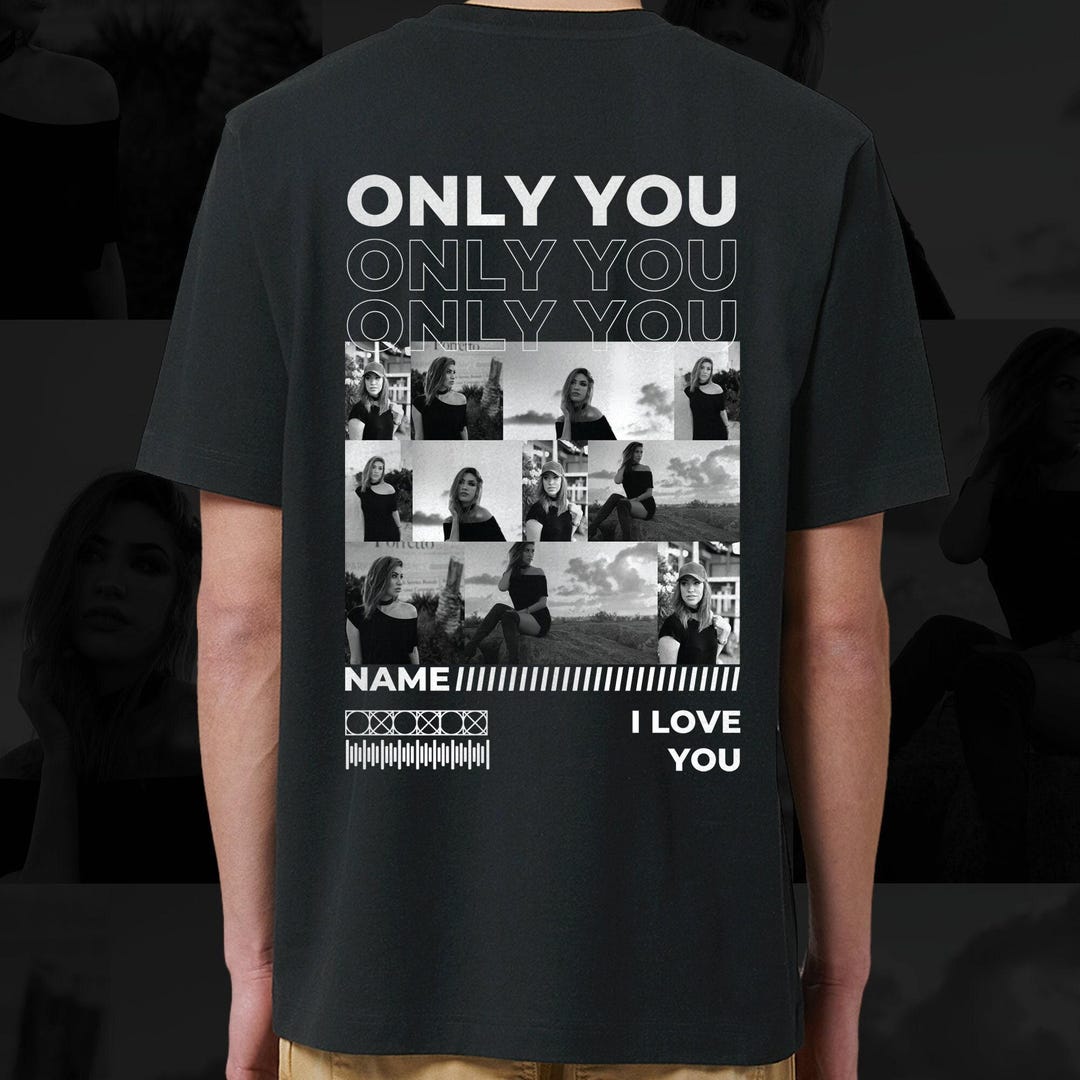 Only You Shirt, Only You Custom Shirt, Custom Girlfriend Shirt, Shirt ...