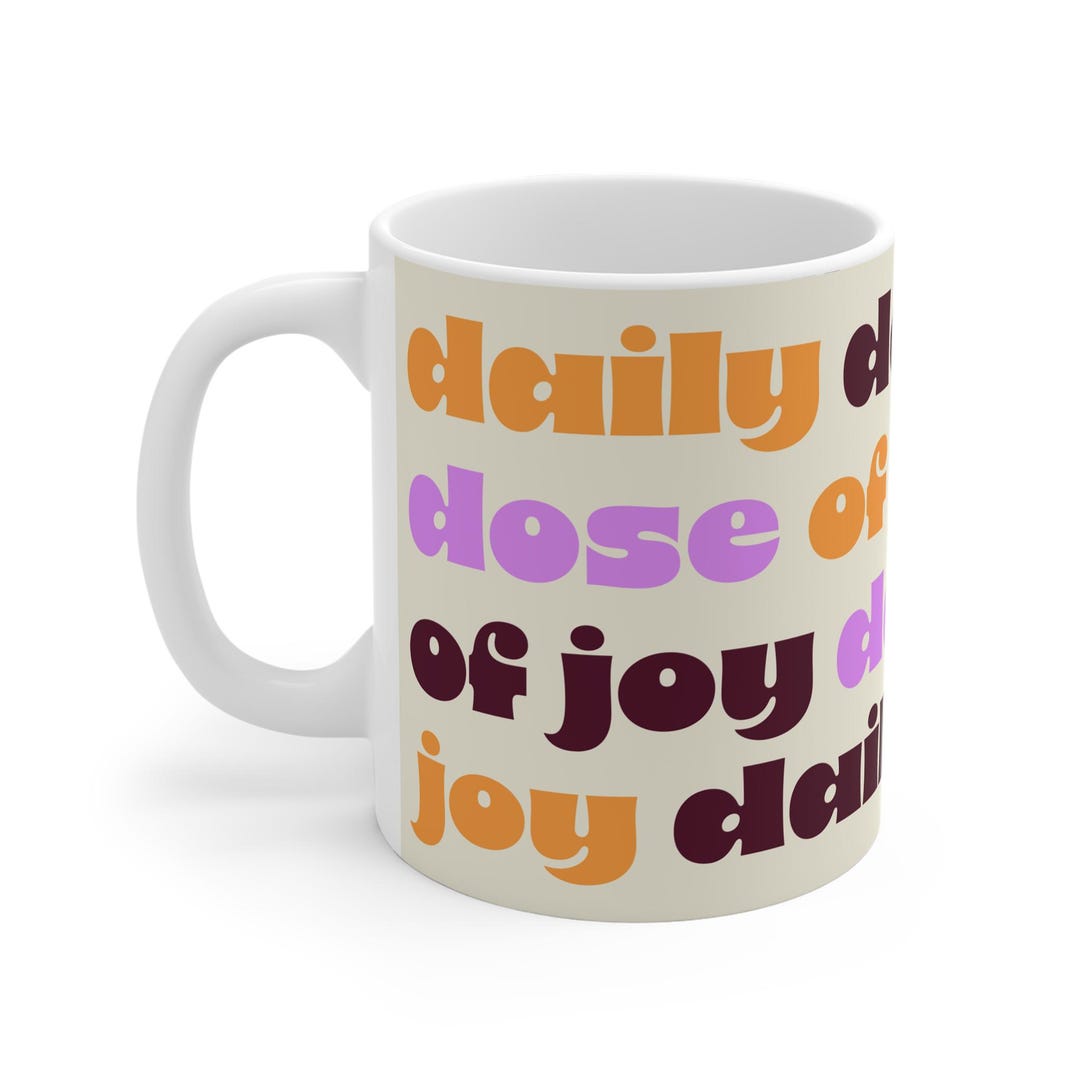 Daily Dose of Joy Coffee Mug - Inspirational Ceramic Tea Mug (11oz) - Etsy