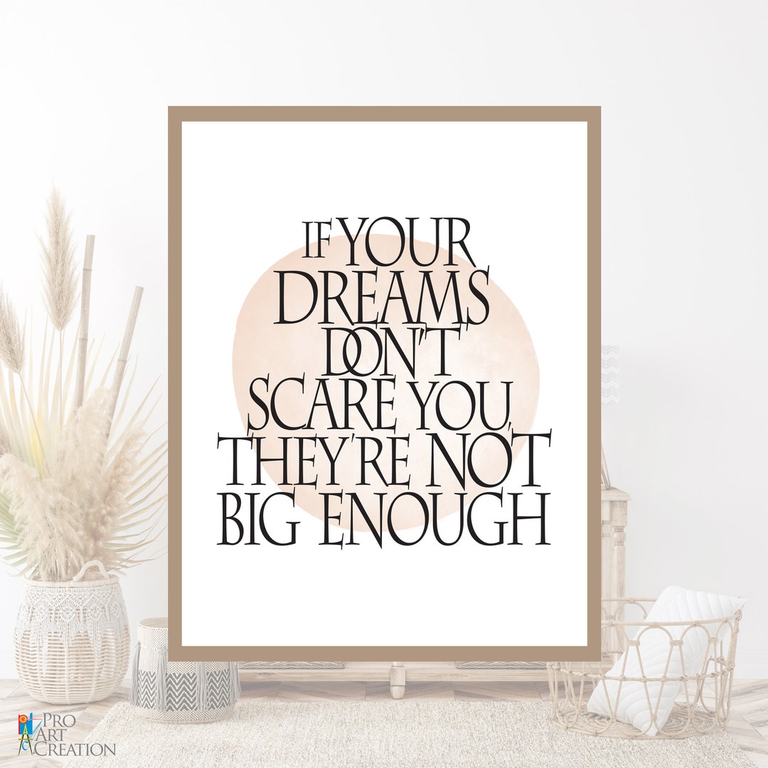If Your Dreams Don’t Scare You, They’re Not Big Enough, Inspirational ...