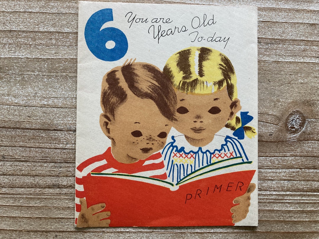 You Are 6 Years Old Today * Boy and Girl * Primer * Vintage Birthday ...