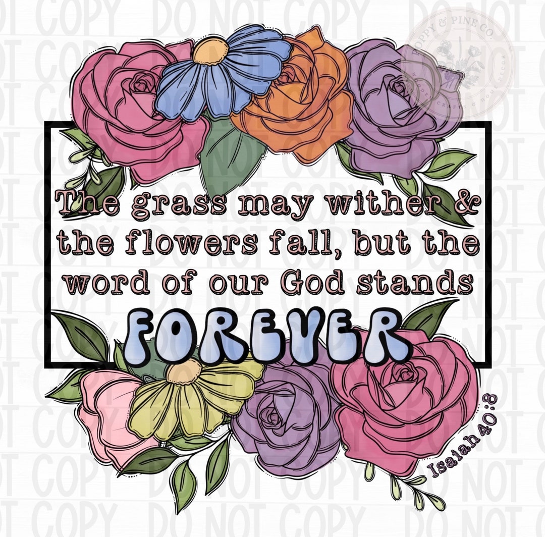 The Grass May Wither but the Word of Our God Stands Forever| Digital ...