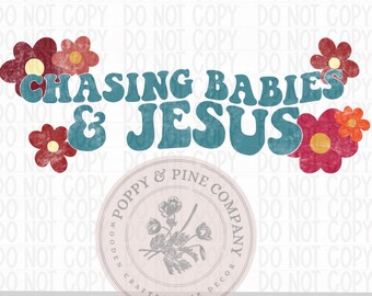 Chasing Jesus and Babies PNG, Mom Png, Sublimation Designs, Digital ...