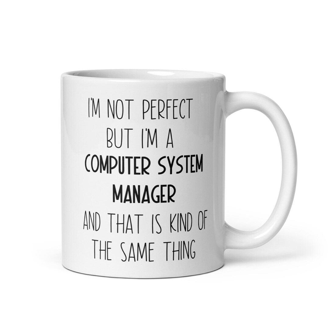 Computer System Manager, Computer System Manager Mug, Computer System ...