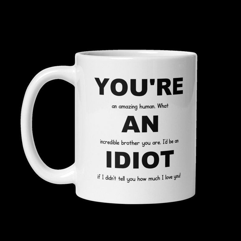 You're an Idiot, Brother Gift Idea, Brother Gift From Sister, Brother ...