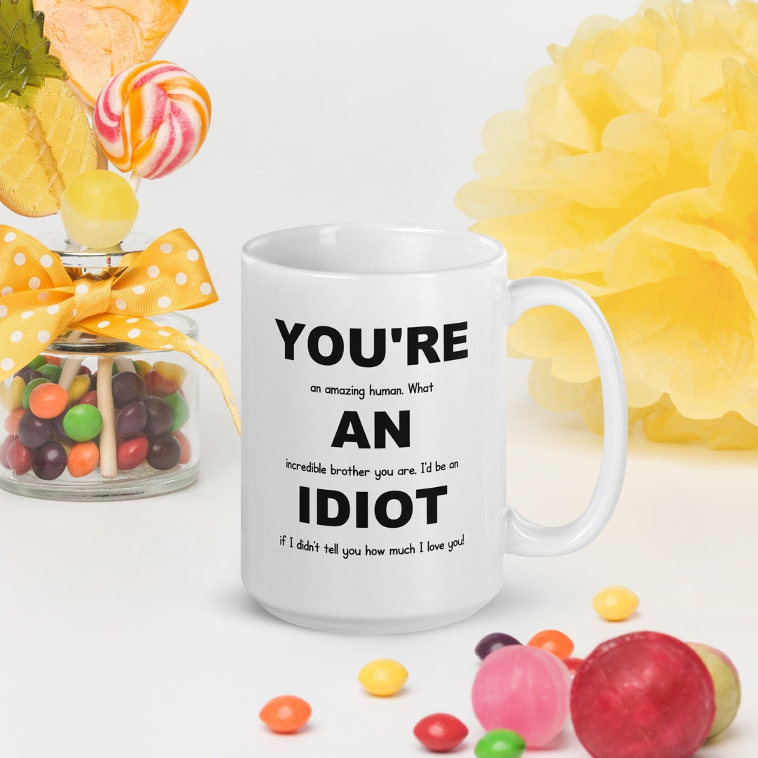 You're an Idiot, Brother Gift Idea, Brother Gift From Sister, Brother ...