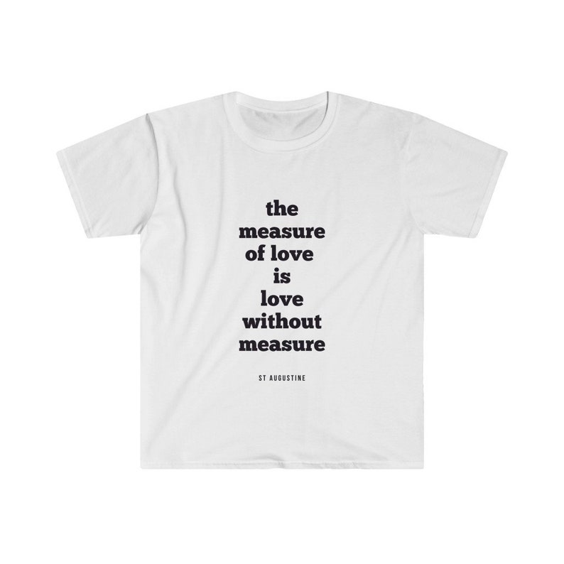 Love Without Measure St Augustine Catholic Quote Tee - Etsy