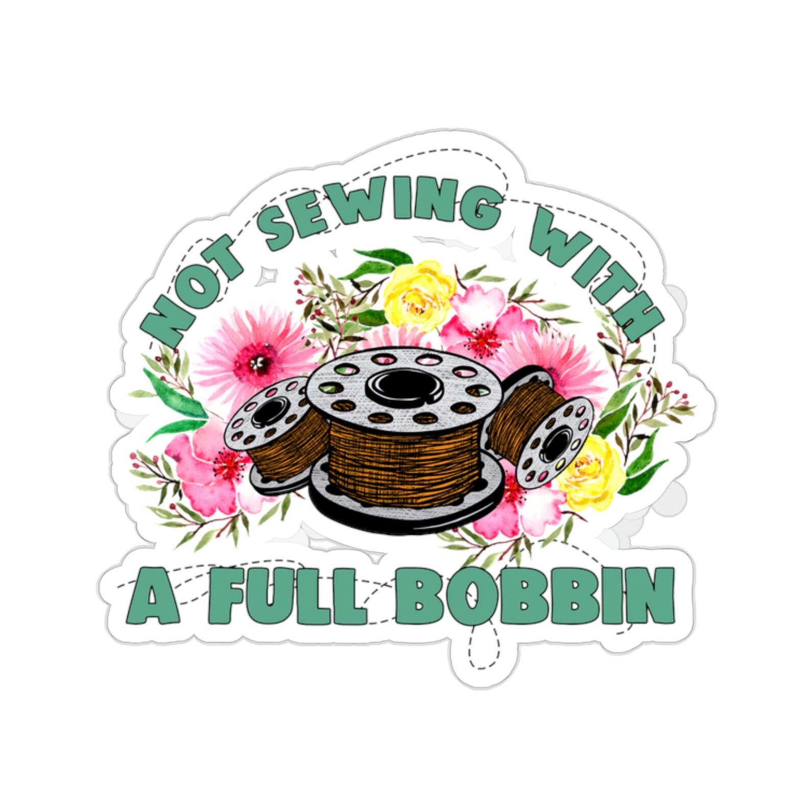 Sewing Sticker, Not Sewing With A Full Bobbin, Sewing Gift, Love Sewing ...