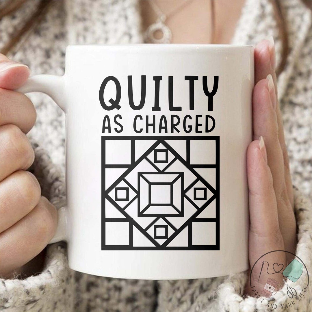 Quilting Mug, Quilty as Charged, Quilt Gift, Love Quilting, Quilter ...