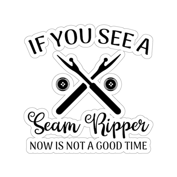 Sewing Sticker If You See A Seam Ripper Love Sewing Sewing - Etsy