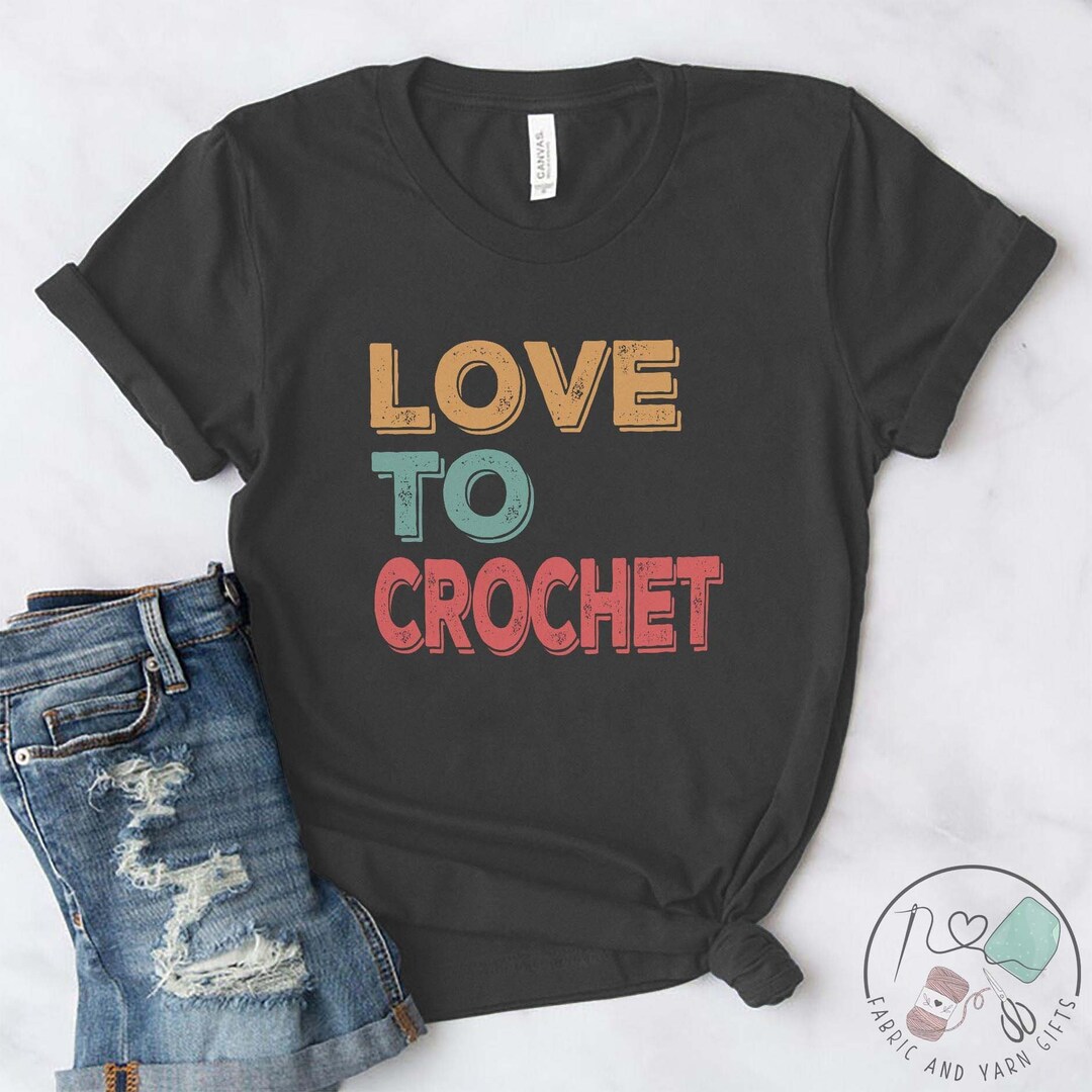 Crochet Shirt, Love to Crochet, Crochet Gift, Crochet Gift Idea ...