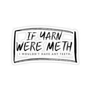 Knitting Sticker, If Yarn Were Meth, Knit Gift, Knitting Gift, Knitter ...