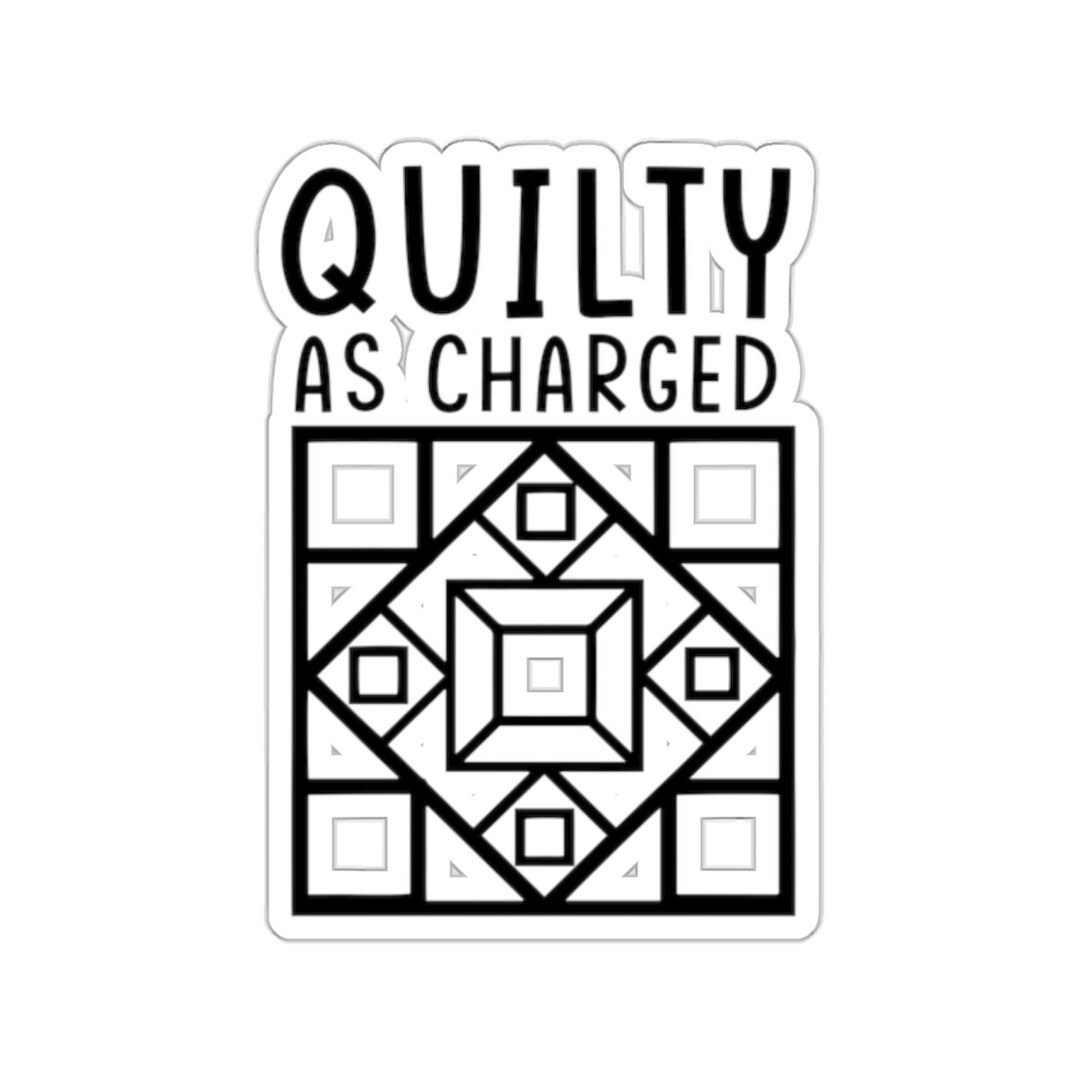 Quilting Sticker, Quilty as Charged, Quilt Gift, Love Quilting, Quilter ...