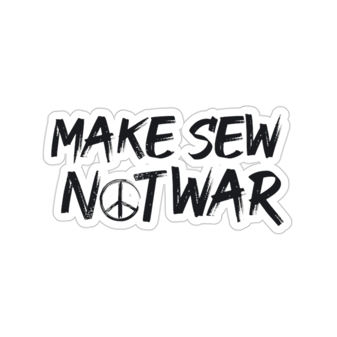 Sewing Sticker, Make Sew Not War, Sewing Gift, Love Sewing, Sewing ...