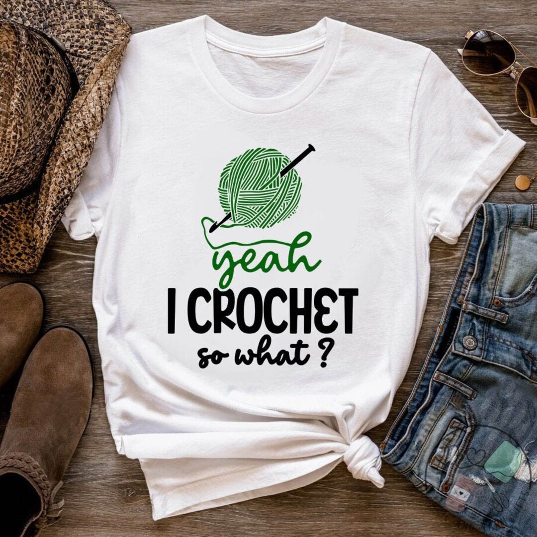 Crochet Shirt, Yeah I Crochet so What, Crochet Gift, Crochet Gift Idea ...