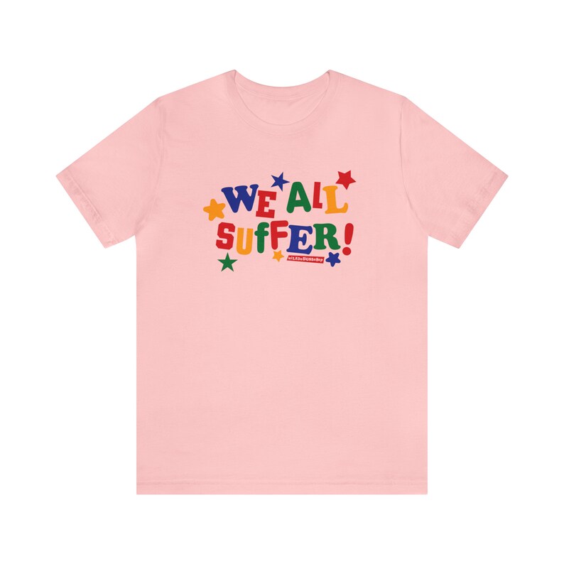 We All Suffer Tee: Funny Meme Unisex Shirt - Etsy