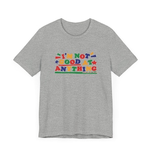 Not Good at Anything Tee / Funny Meme Shirt / Funny Tshirt / Kidcore ...