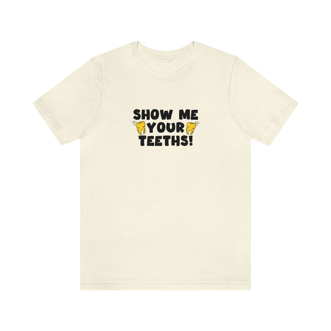 Show Me Your Teeth Shirt / Funny Dental Dentist Shirt / Funny - Etsy