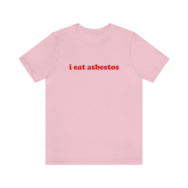 I Eat Asbestos Shirt: Sarcastic Meme Unisex Tee - Etsy