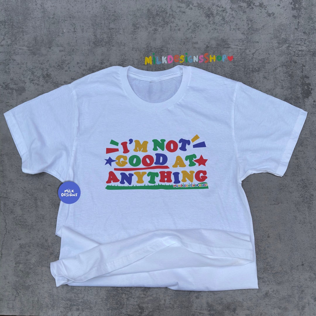 Not Good at Anything Tee / Funny Meme Shirt / Funny Tshirt / Kidcore ...