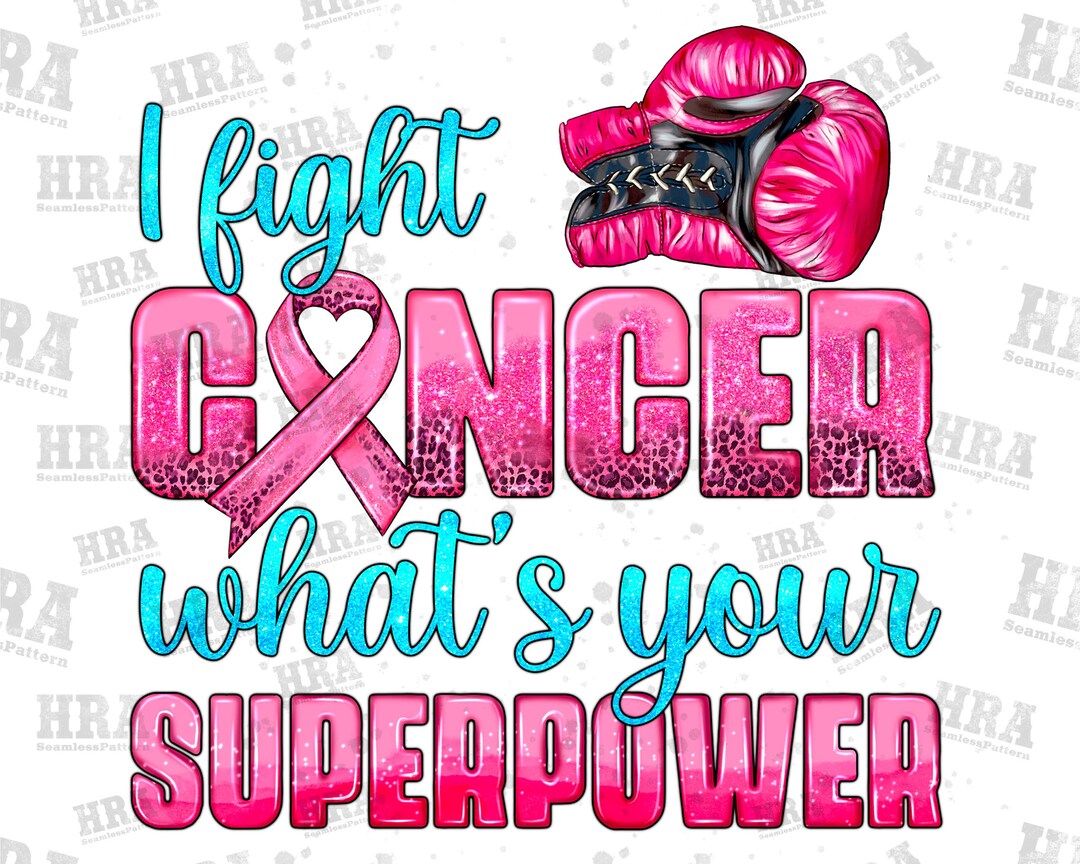 I Fight Cancer What's Your Superpower Png Sublimation Design,cancer ...