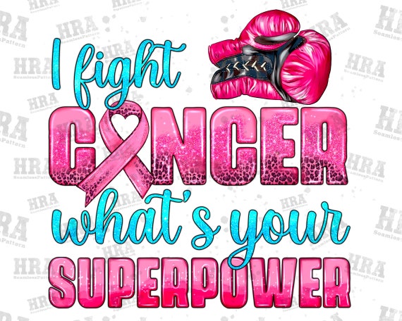 I Fight Cancer What's Your Superpower Png Sublimation - Etsy