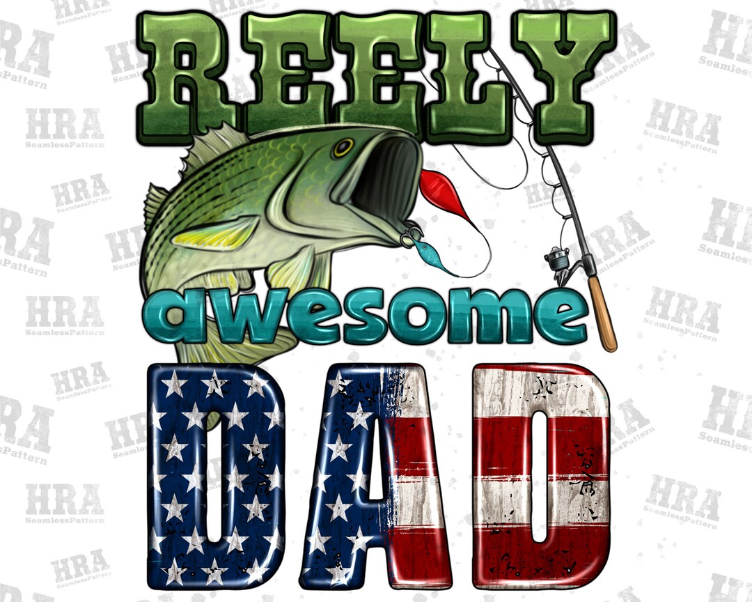 Reely Awesome Dad American Flag Png Sublimation Design, Fisherman Daddy ...