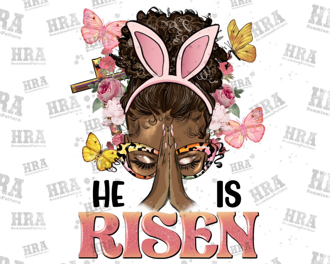 Afro Messy Bun He is Risen Easter Png Sublimation Design Download, Afro ...