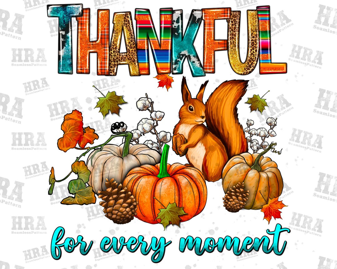 Thankful for Every Moment Png Sublimation Design, Fall Png, Pumpkin Png ...