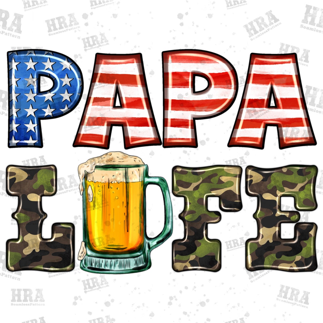 Papa Life Beer Png Sublimation Design Download, American Papa Png ...