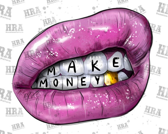 Make Money Lips Png Sublimation Design Gold Teeth Png Mean - Etsy
