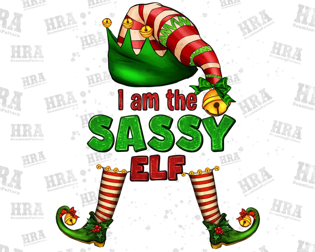 I Am the Sassy Elf Png Sublimation Design, Merry Christmas Png, Happy ...