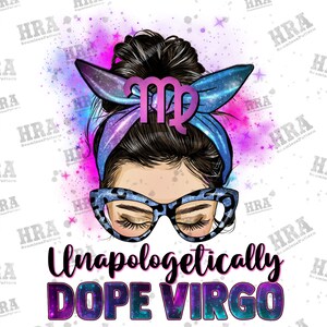 Messy Bun Unapologetically Dope Virgo Png Sublimation Design, Messy Bun Png, Messy Bun Virgo Png ...